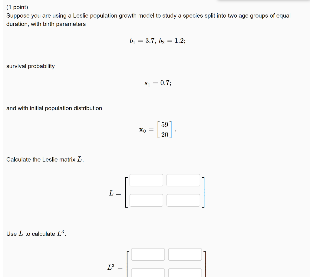 Solved (1 point) Suppose you are using a Leslie population | Chegg.com