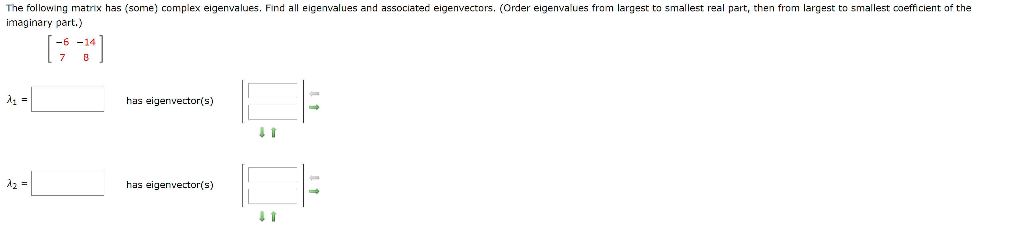 Solved The following matrix has (some) complex eigenvalues. | Chegg.com