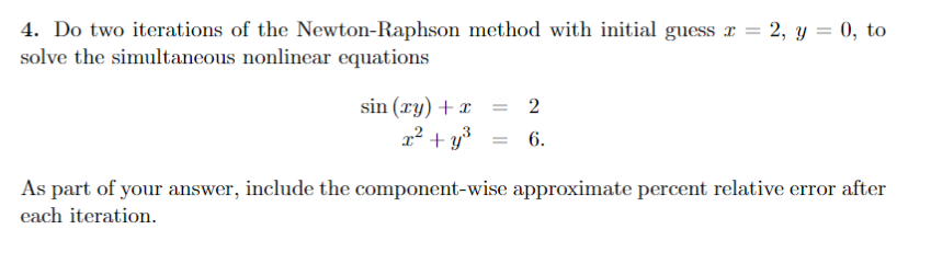 Solved 4. Do two iterations of the Newton-Raphson method | Chegg.com