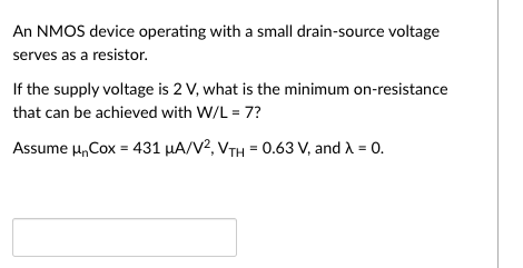 Solved An NMOS device operating with a small drain-source | Chegg.com