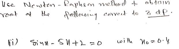 Solved Use Newton-Raphson method to obtain root of the | Chegg.com