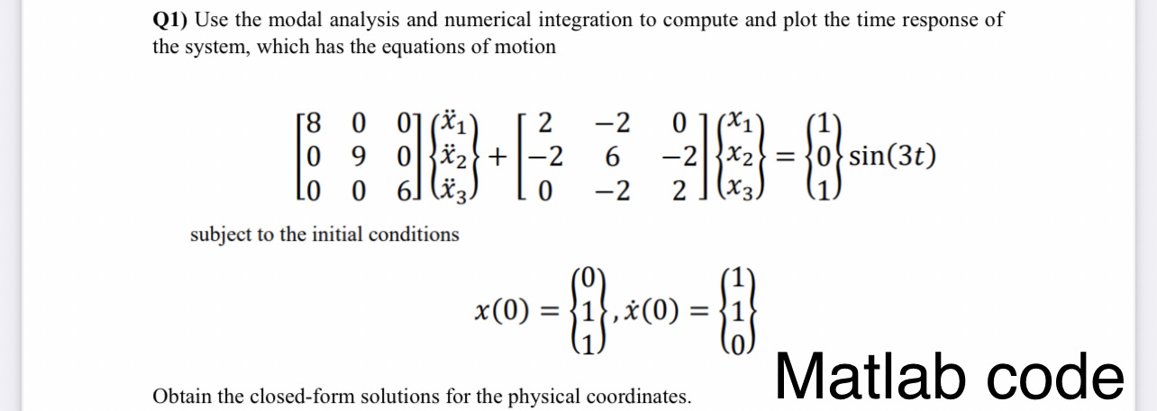 Solved Q1) Use the modal analysis and numerical integration | Chegg.com
