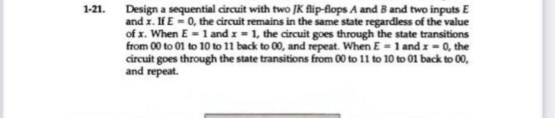 Solved 1-21. Design a sequential circuit with two jK | Chegg.com
