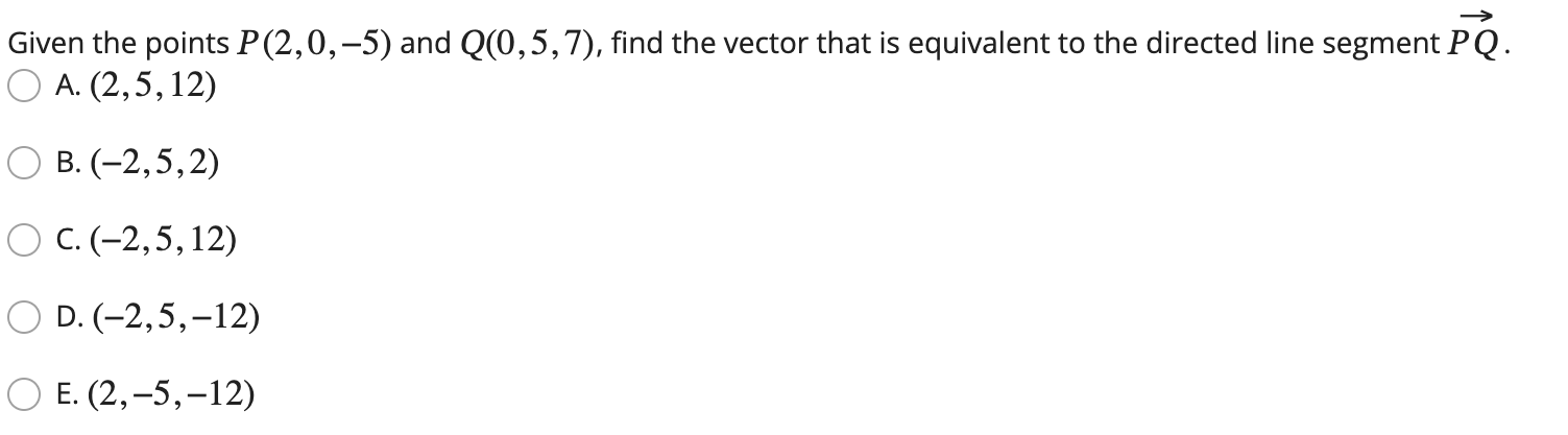 Solved Given the points P(2,0,−5) and Q(0,5,7), find the | Chegg.com