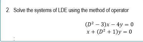 Solved 2. Solve the systems of LDE using the method of | Chegg.com