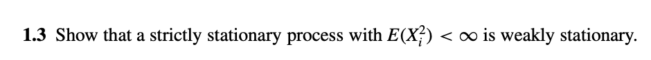 Solved 1.3 Show that a strictly stationary process with E(X) | Chegg.com