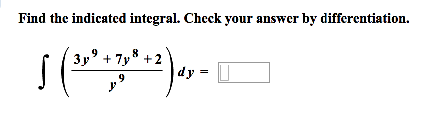 Solved Find the indicated integral. Check your answer by | Chegg.com