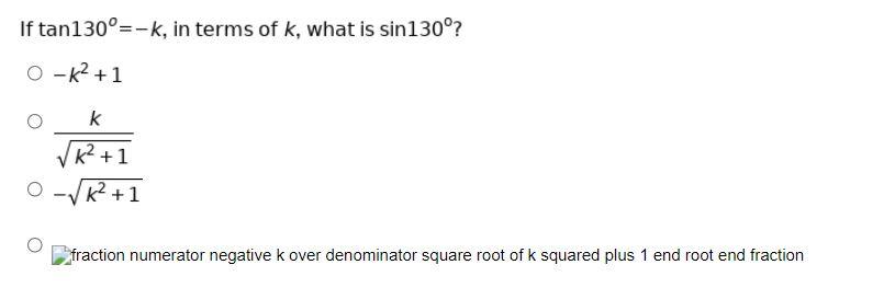 Solved If tan130°=-k, in terms of k, what is sin130°? O-K2 | Chegg.com