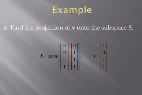 Solved Example . Find the projection of v onto the subspace | Chegg.com
