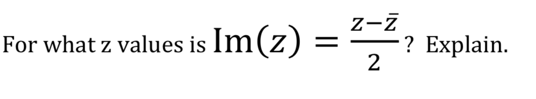 Solved z-Z For what z values For what z values is Im(z) | Chegg.com
