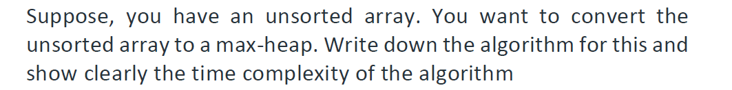 Solved Suppose, you have an unsorted array. You want to | Chegg.com