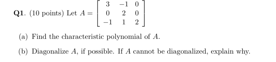 Solved [ 3 -1 01 Q1. (10 points) Let A = | 0 2 0 | -1 1 2 | Chegg.com