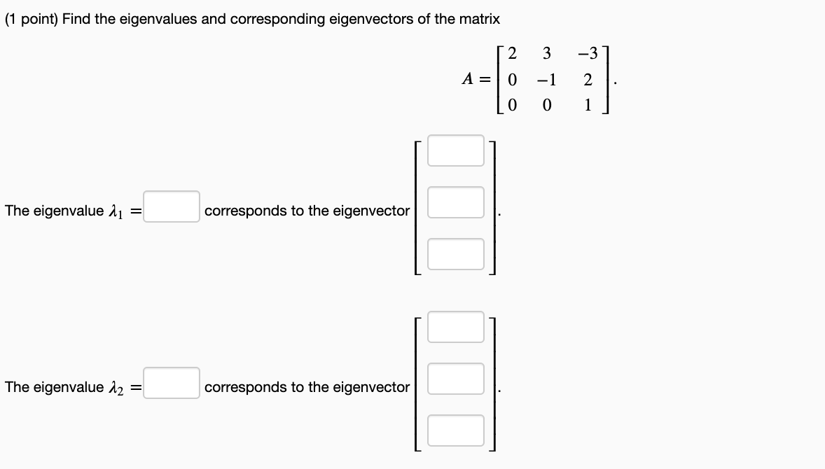 Solved (1 point) Find the eigenvalues and corresponding | Chegg.com
