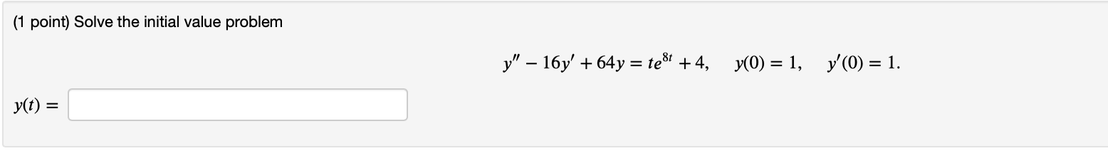 Solved (1 point) Solve the initial value problem y" – 16y' | Chegg.com