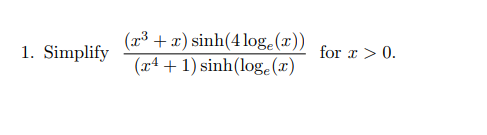 Solved (x4+1)sinh(loge(x)(x3+x)sinh(4loge(x)) | Chegg.com
