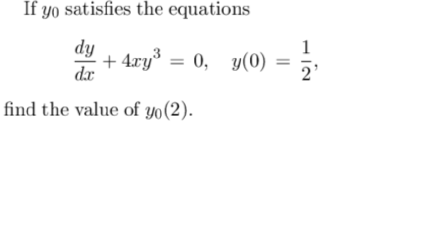 Solved If yo satisfies the equations 1 dy + 4xy' = 0, = 0, | Chegg.com