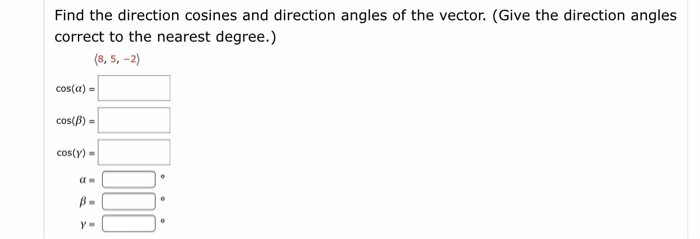 Solved Find the direction cosines and direction angles of | Chegg.com