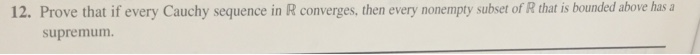 Solved 12. Prove that if every Cauchy sequence in R | Chegg.com