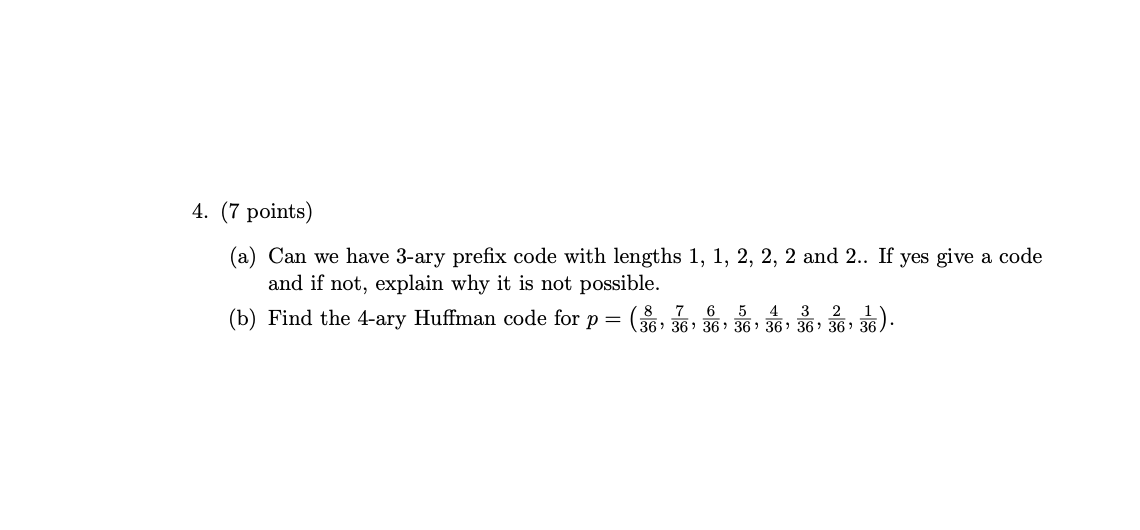 Solved 4. (7 points) (a) Can we have 3-ary prefix code with | Chegg.com