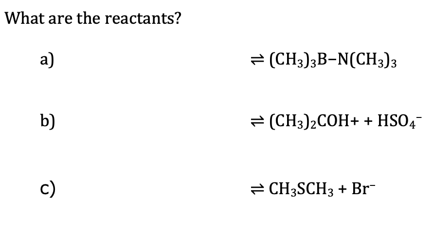 Solved What are the reactants? a) = (CH3)3B-N(CH3)3 b) | Chegg.com