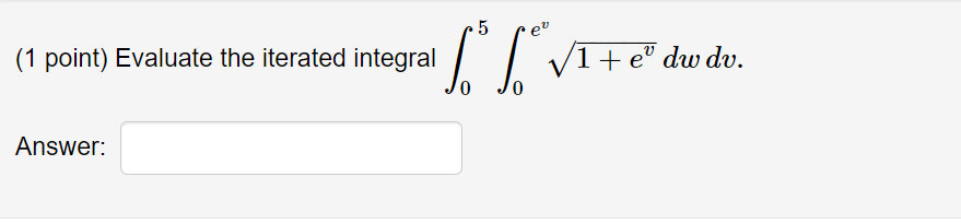 Solved (1 point) Evaluate the iterated integral | Chegg.com