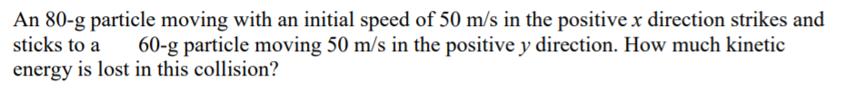 Solved An 80-g particle moving with an initial speed of 50 | Chegg.com