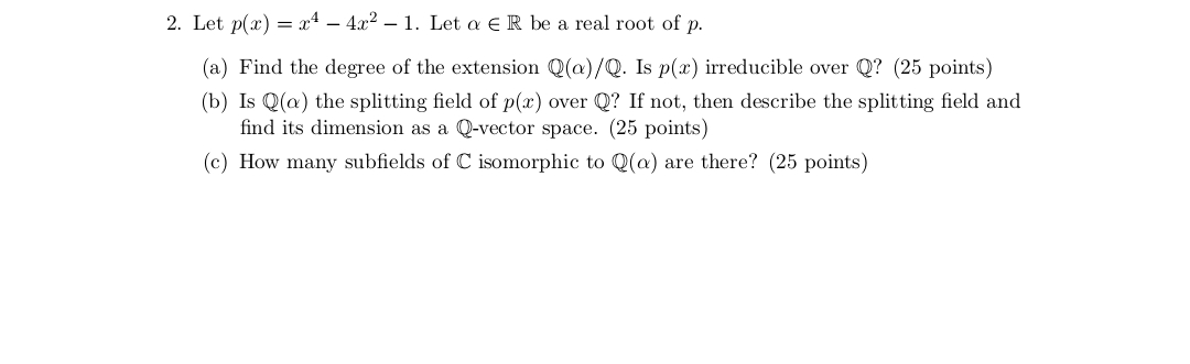 Solved Let p(x)=x4-4x2-1. ﻿Let αinR ﻿be a real root of p.(a) | Chegg.com