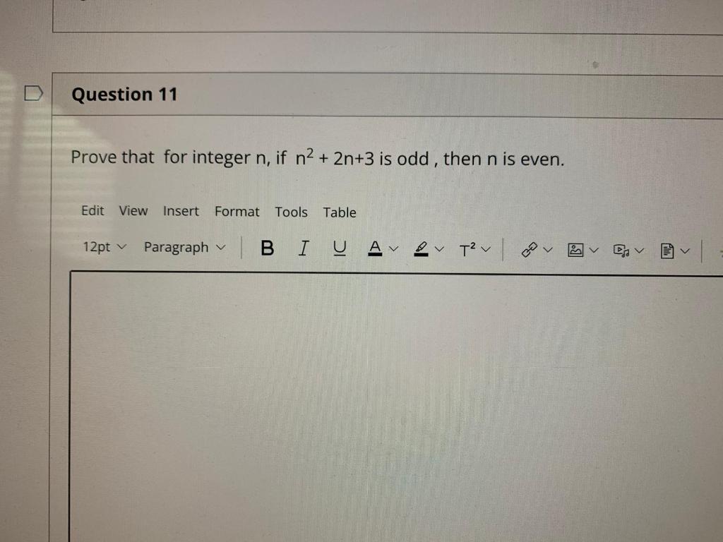 Solved Question 11 Prove that for integer n, if n2 + 2n+3 is | Chegg.com