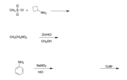 Solved on 2 NH2 0 Zn/HCI CH3CH2NO2 CH3OH NH2 NaNO2 CuBr HCI | Chegg.com