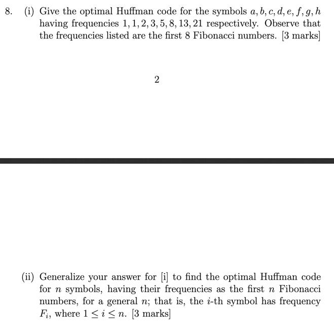 Solved 8. (i) Give the optimal Huffman code for the symbols | Chegg.com