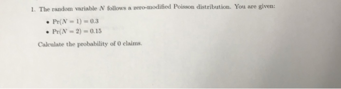 Solved 1. The random variable N follows a zero-modified | Chegg.com
