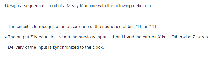 Solved Design a sequential circuit of a Mealy Machine with | Chegg.com