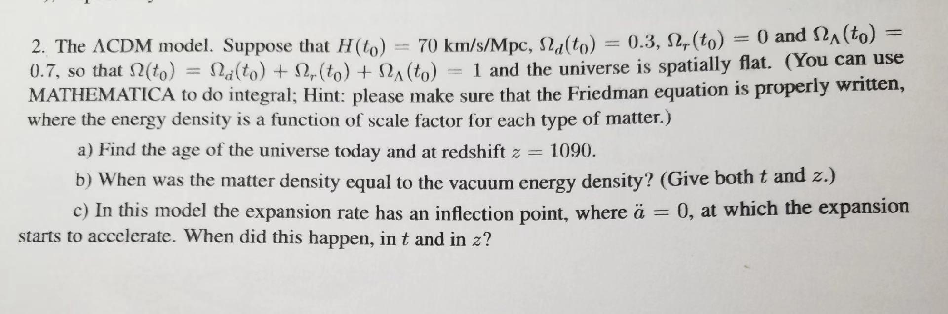 Solved 2. The ACDM model. Suppose that H(to) = 70 km/s/Mpc, | Chegg.com