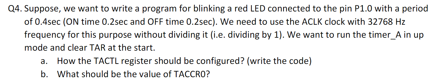 Solved Q4. Suppose, we want to write a program for blinking | Chegg.com