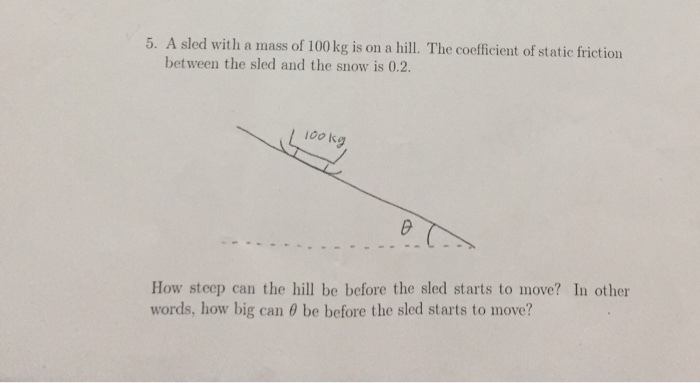 Solved 5. A sled with a mass of 100 kg is on a hill. The | Chegg.com