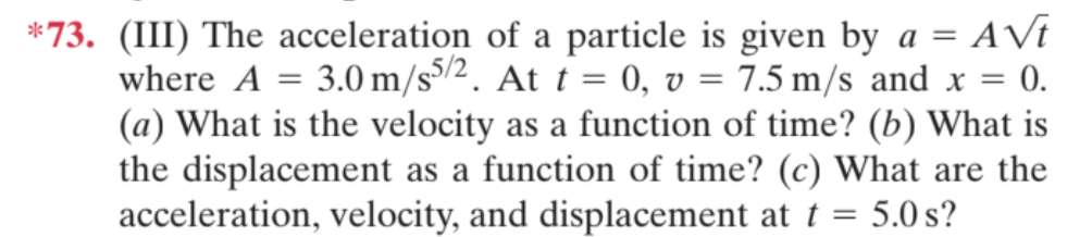 Solved 73. (III) The acceleration of a particle is given by | Chegg.com