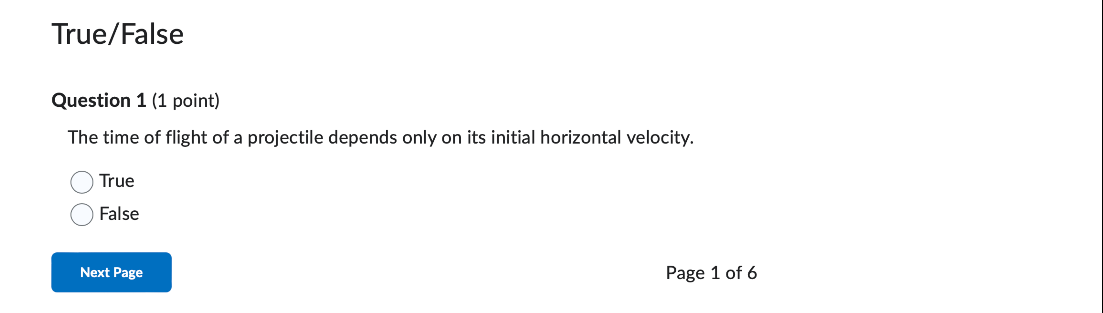 [Solved]: True/False Question 1 (1 point) The time of flig