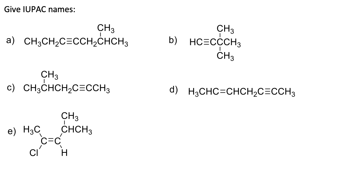 Solved Give IUPAC names: CH3 a) CH3CH2CECCH2CHCH3 CH3 b) | Chegg.com