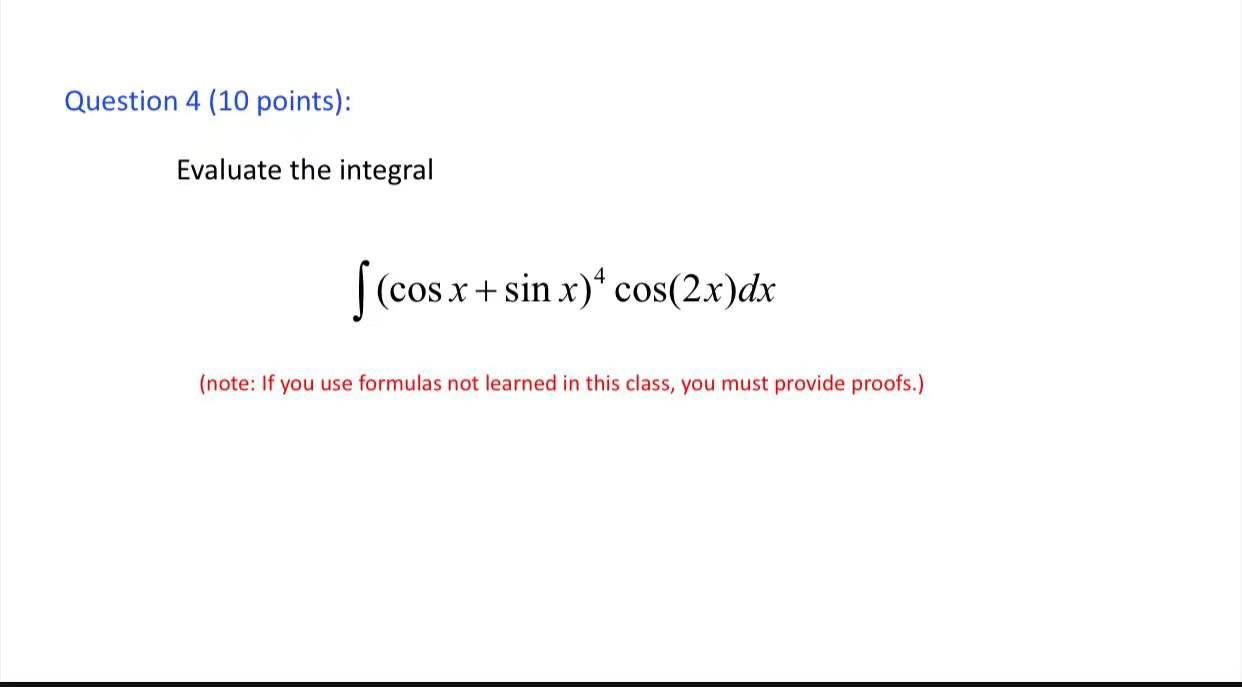 Solved Question 4 (10 points): Evaluate the integral |(cosx+ | Chegg.com