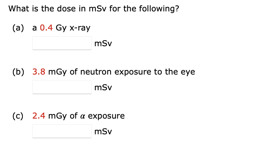 Solved What is the dose in mSv for the following? (a) a 0.4 | Chegg.com