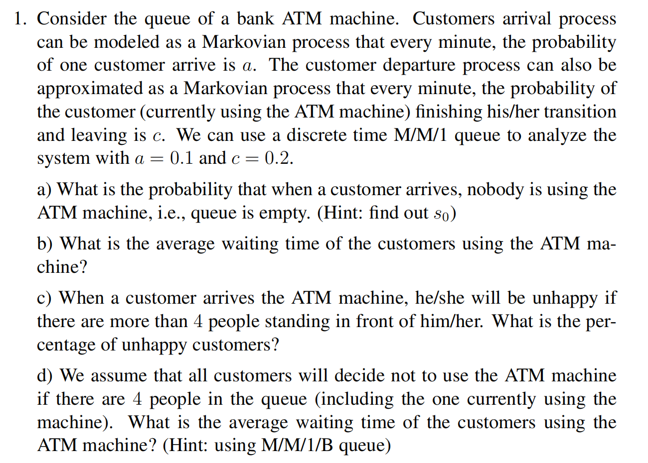 Solved Consider the queue of a bank ATM machine. Customers | Chegg.com