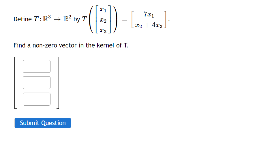 Solved Define T:R3 + R2 by T (E)- 6... ] x2 + 4x3 Find a | Chegg.com