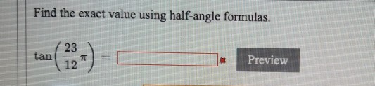 Solved Find the exact value using half-angle formulas. 23 | Chegg.com