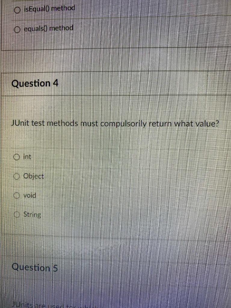 Solved O isEqual() method O equals() method Question 4 JUnit | Chegg.com