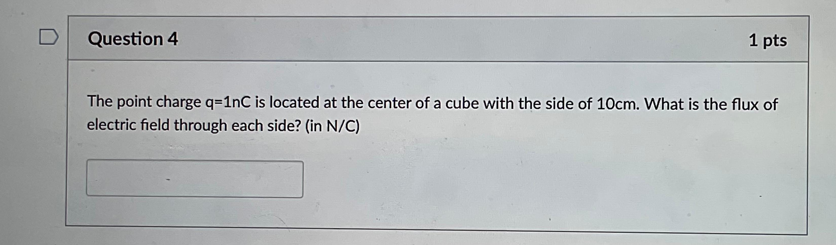 Solved Question 4 1 pts The point charge q=1nC is located at | Chegg.com
