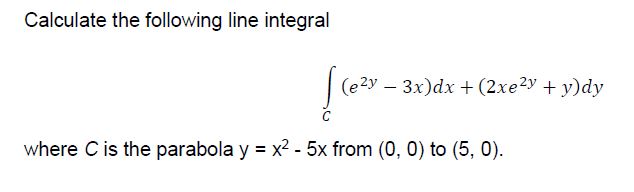 Solved Calculate the following line integral | Chegg.com
