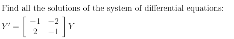 Solved Find all the solutions of the system of differential | Chegg.com