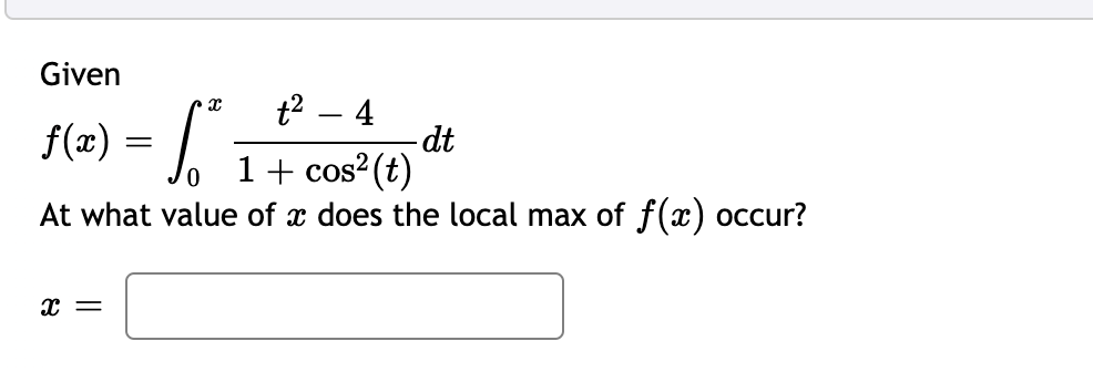 Solved Given F X ∫0x1 Cos2 T T2−4dt At What Value Of X Does