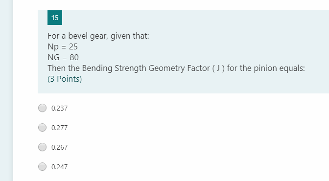 Solved 15 For a bevel gear, given that: Np = 25 NG = 80 Then | Chegg.com