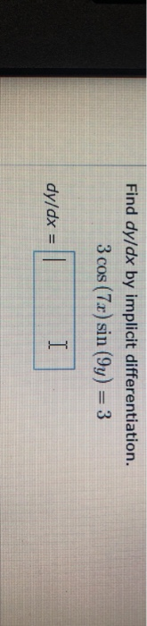 Solved Find dy/dx by implicit differentiation. 3 cos (7x) | Chegg.com